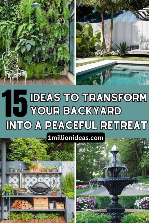 Garden Escape: 15 Ideas To Transform Your Backyard Into A Peaceful Retreat