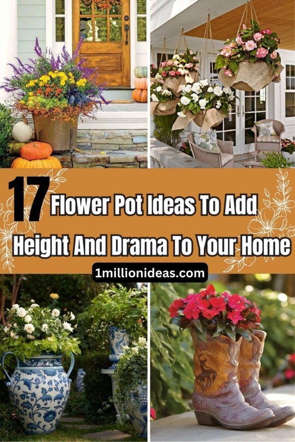 17 Flower Pot Ideas To Add Height And Drama To Your Home